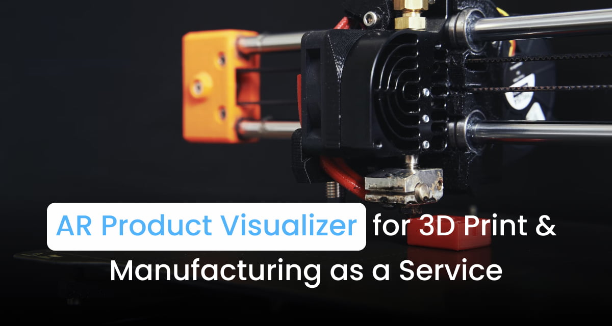 3D Printing & Immersive AR: Deliver real-world preview before order!